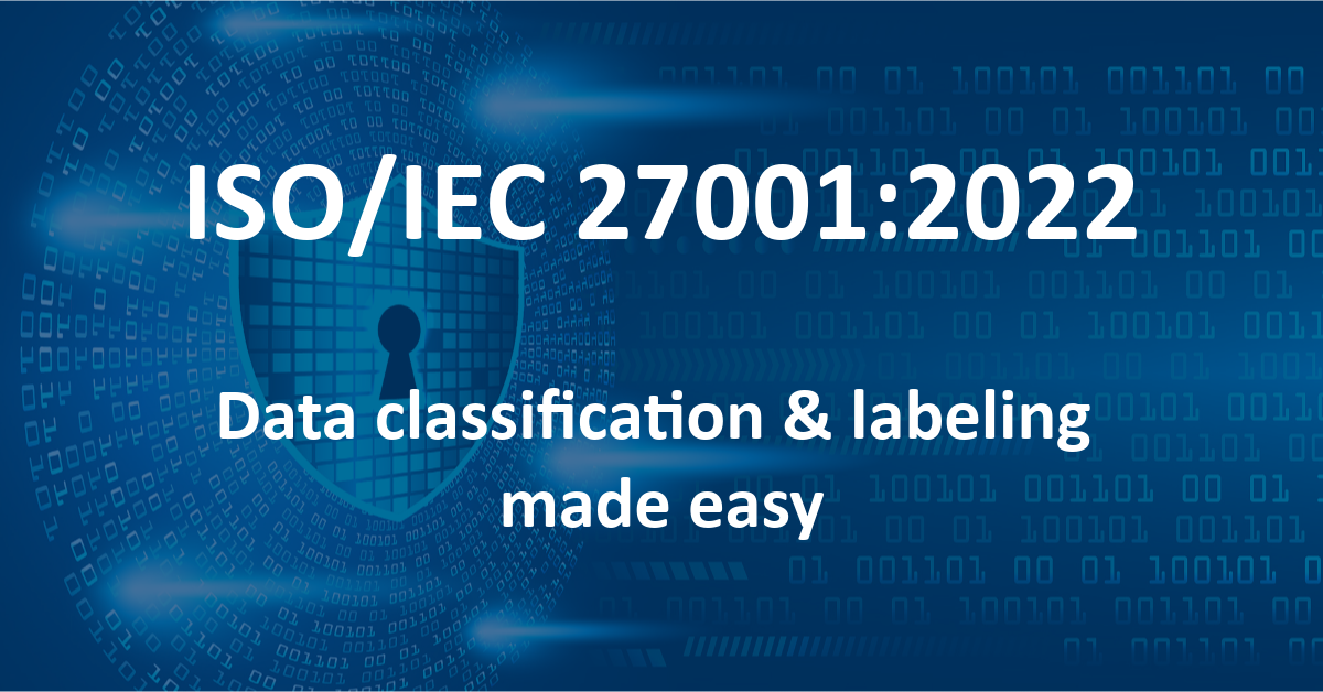 Efficient Data Classification and Labeling according to ISO/IEC 27001: ...